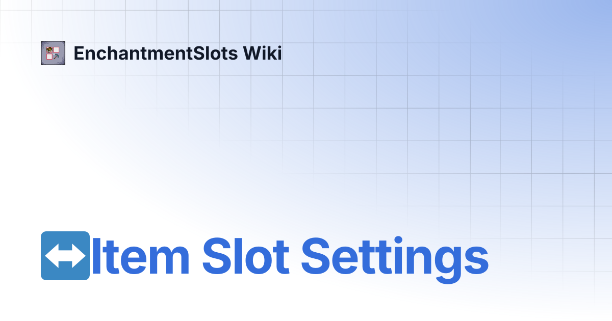 ↔️Item Slot Settings | EnchantmentSlots Wiki